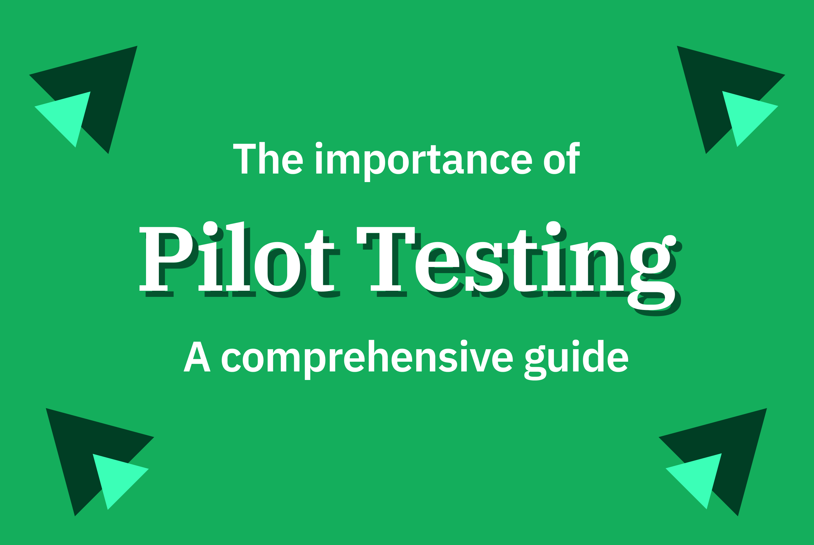 The Importance of Pilot Testing in Research and Product Development: A ...